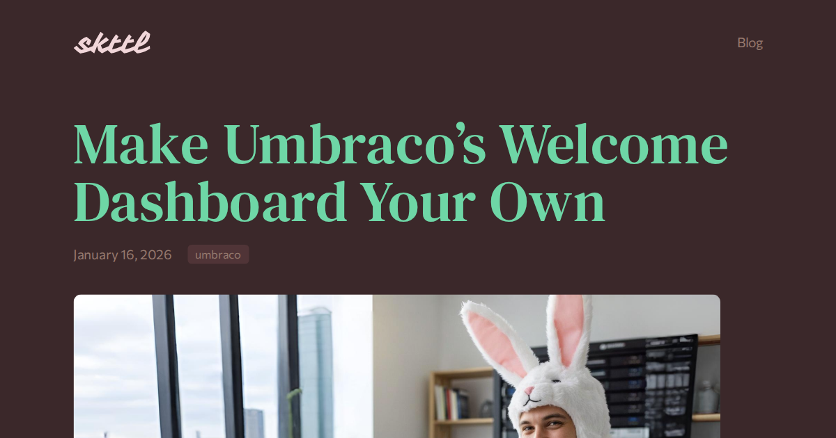 Make Umbraco’s Welcome Dashboard Your Own | skttl.dev