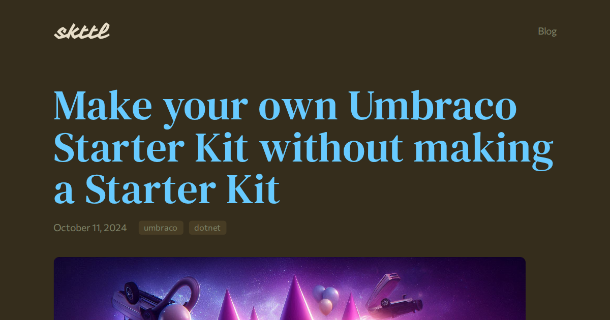 Make your own Umbraco Starter Kit without making a Starter Kit | skttl.dev